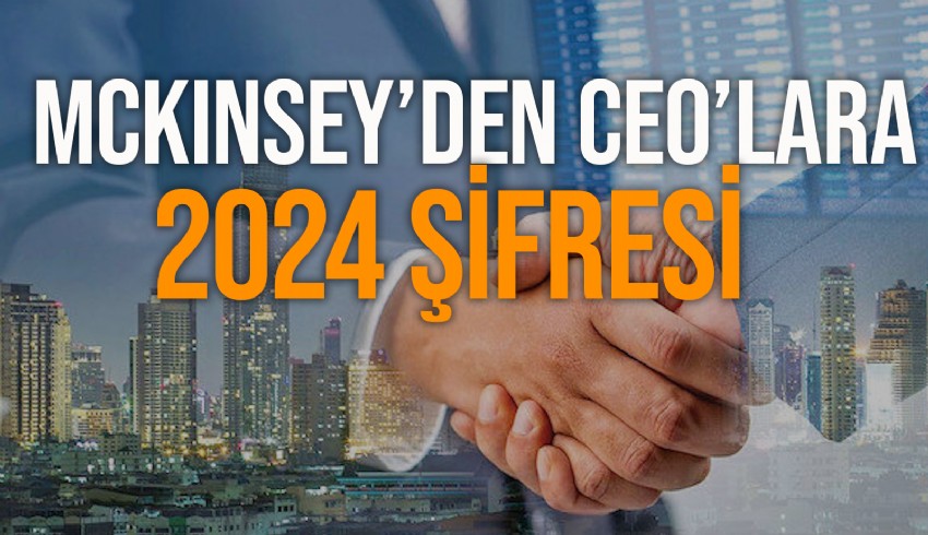 McKinsey'in "Eight CEO priorities for 2024" raporu, CEO'ların öncelik vermesi gereken anahtar ...